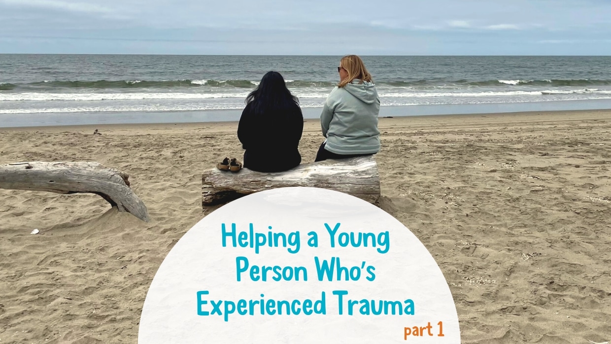 Helping a Young Person Who’s Experienced Trauma – Part 1 - AgingUP ...